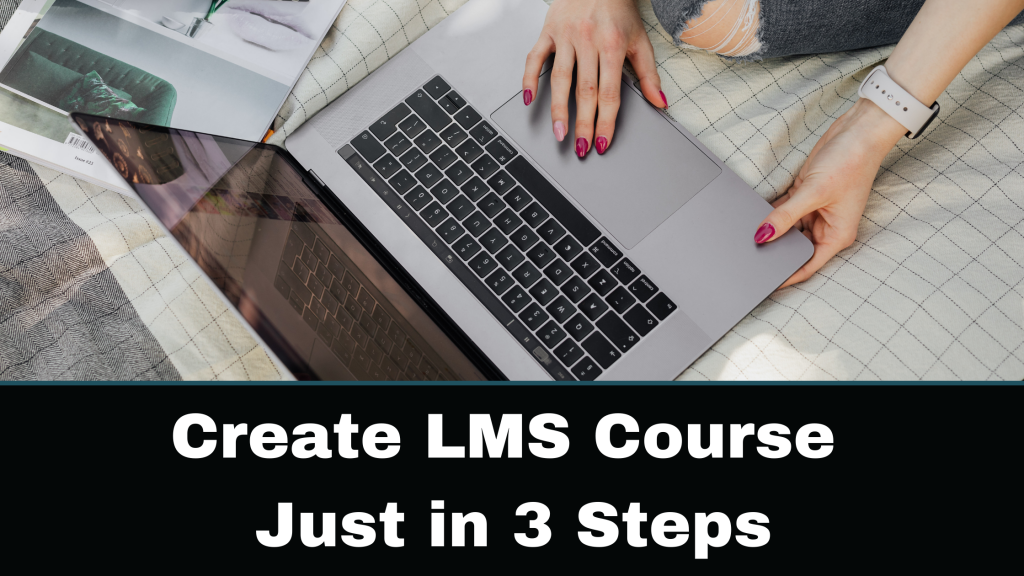 Create LMS Course Just in 3 Step - eLearning