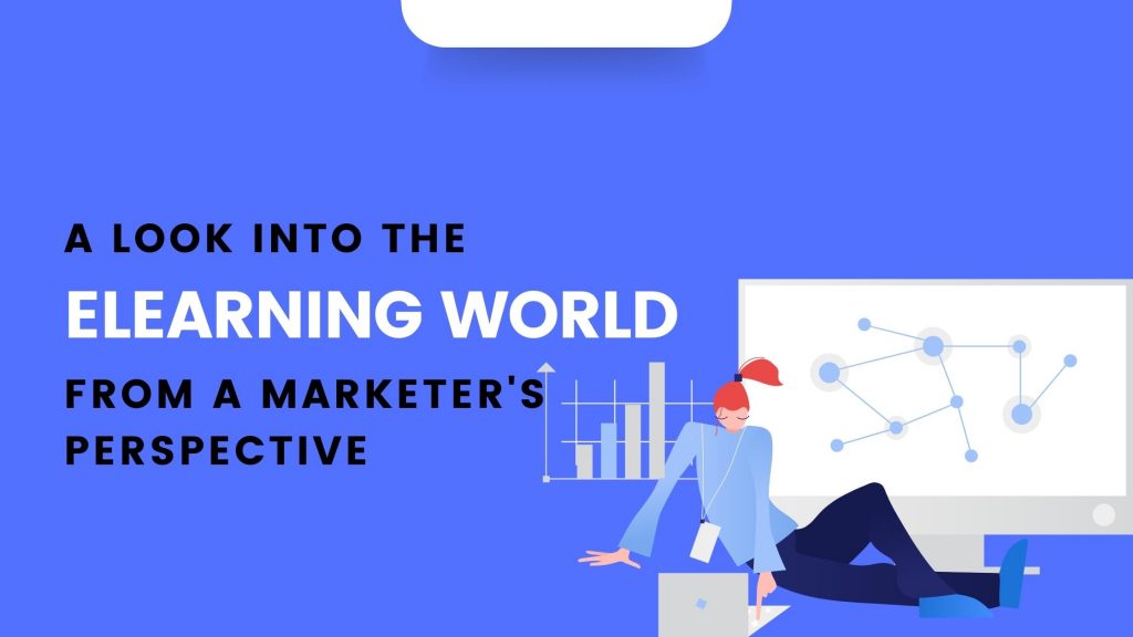 A Look Into the eLearning World From a Marketers' Perspective - eLearning
