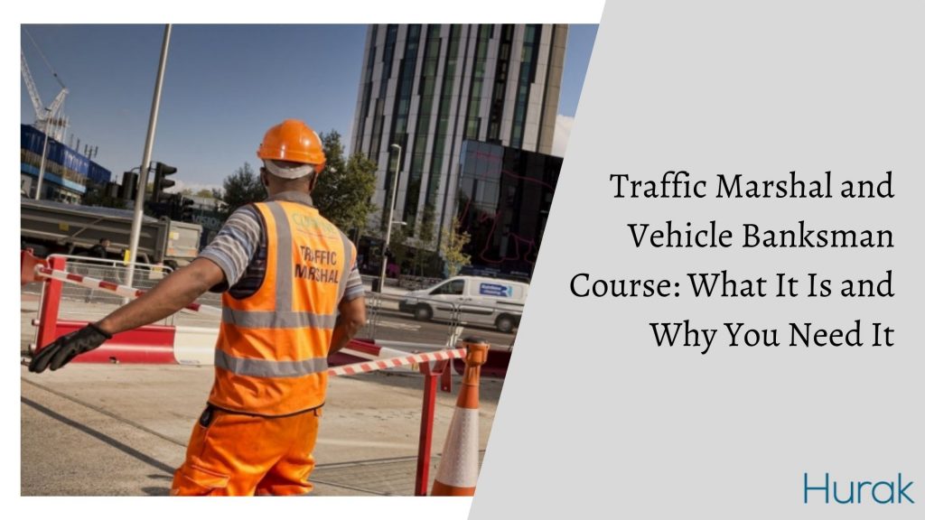 Traffic Marshal and Vehicle Banksman Course What It Is and Why You Need ...