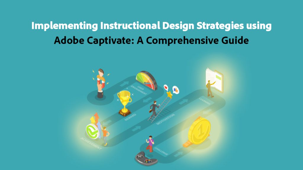 Implementing Instructional Design Strategies Using Adobe Captivate: A ...